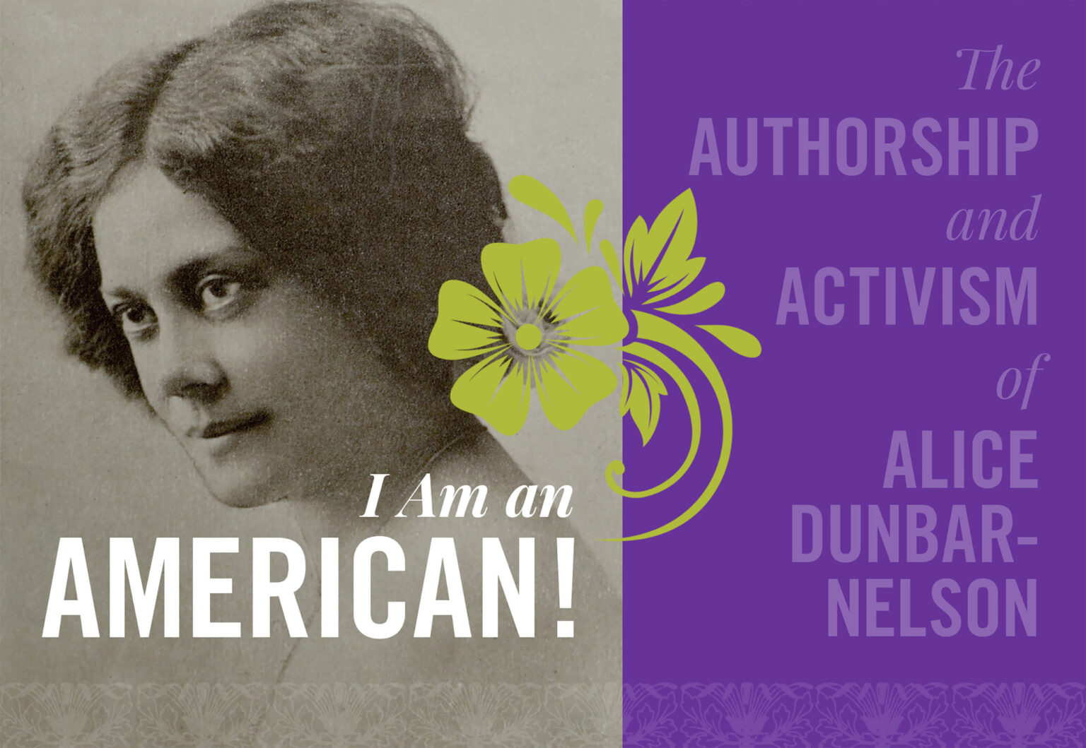 The Authorship and Activism of Alice Dunbar Nelson – I Am An American!